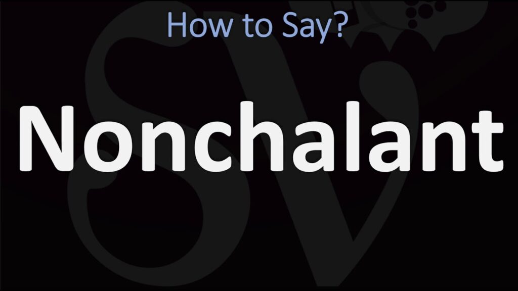 How To Pronounce Nonchalant – The Dizaldo Blog!